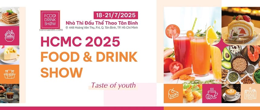 HCMC FOOD & DRINK SHOW 2025 từ 18-21/07 | Săn Sự Kiện | Săn Sự Kiện